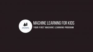 Machine Learning For Kids: Your First Machine Learning Program ...