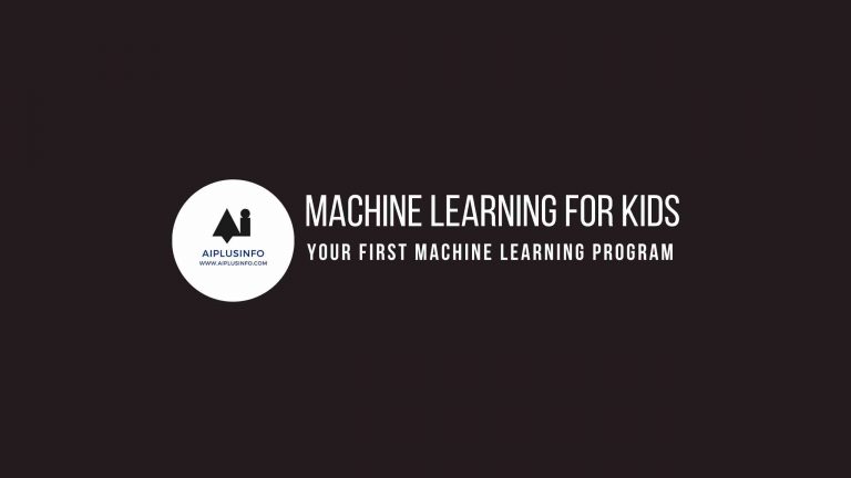Machine Learning For Kids: Your First Machine Learning Program - Artificial Intelligence